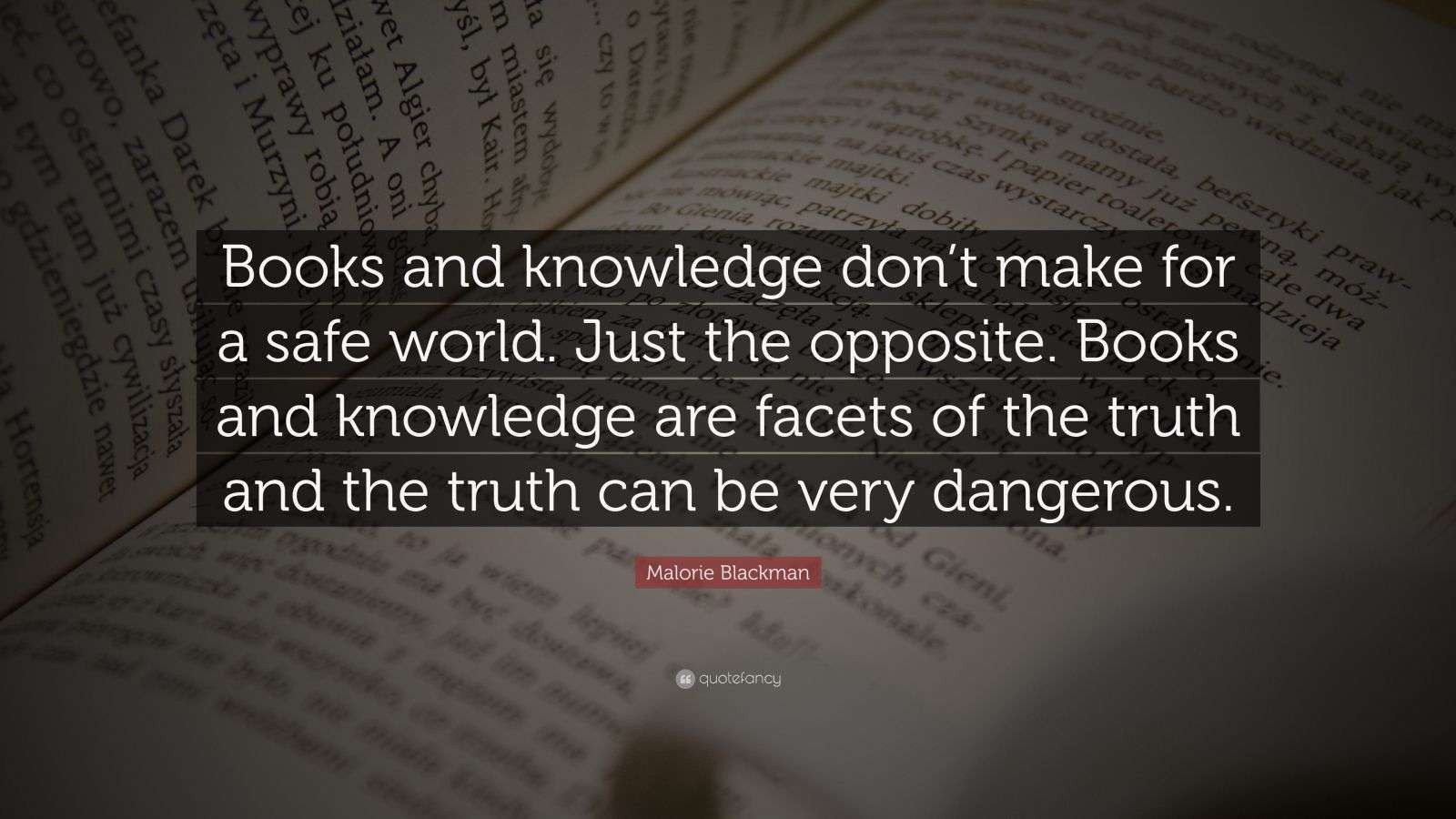 Malorie Blackman Quote: “Books and knowledge don’t make for a safe ...