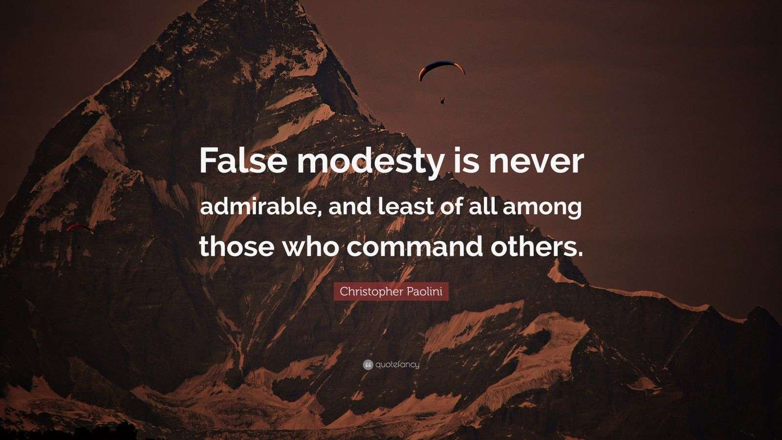 Christopher Paolini Quote: “False modesty is never admirable, and least ...