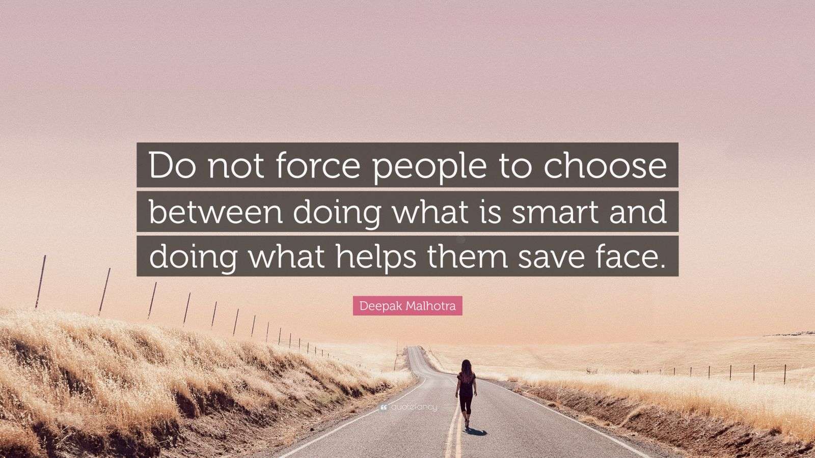 Deepak Malhotra Quote: “Do not force people to choose between doing ...