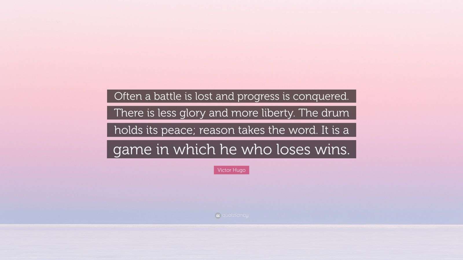 Victor Hugo Quote: “Often a battle is lost and progress is conquered ...