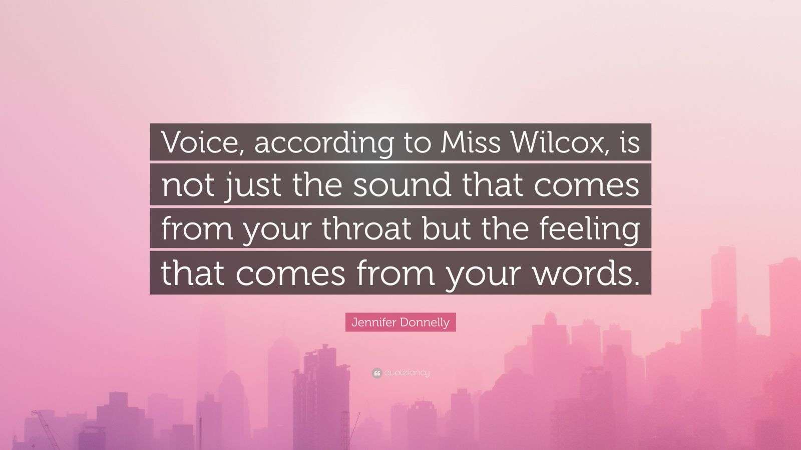 Jennifer Donnelly Quote: “Voice, according to Miss Wilcox, is not just ...