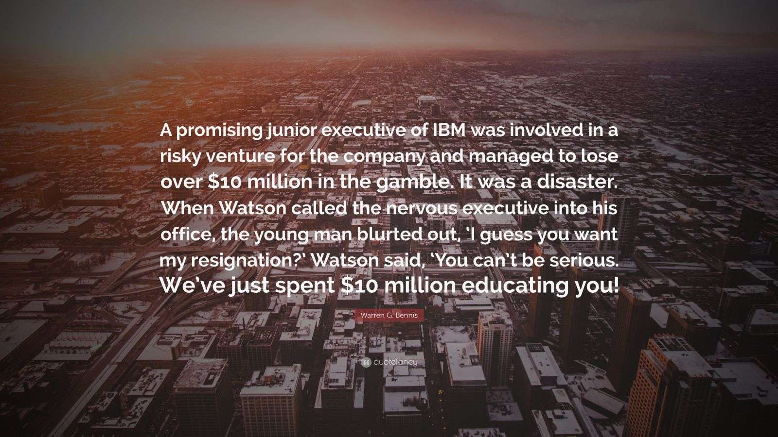 Warren G. Bennis Quote: “A promising junior executive of IBM was ...