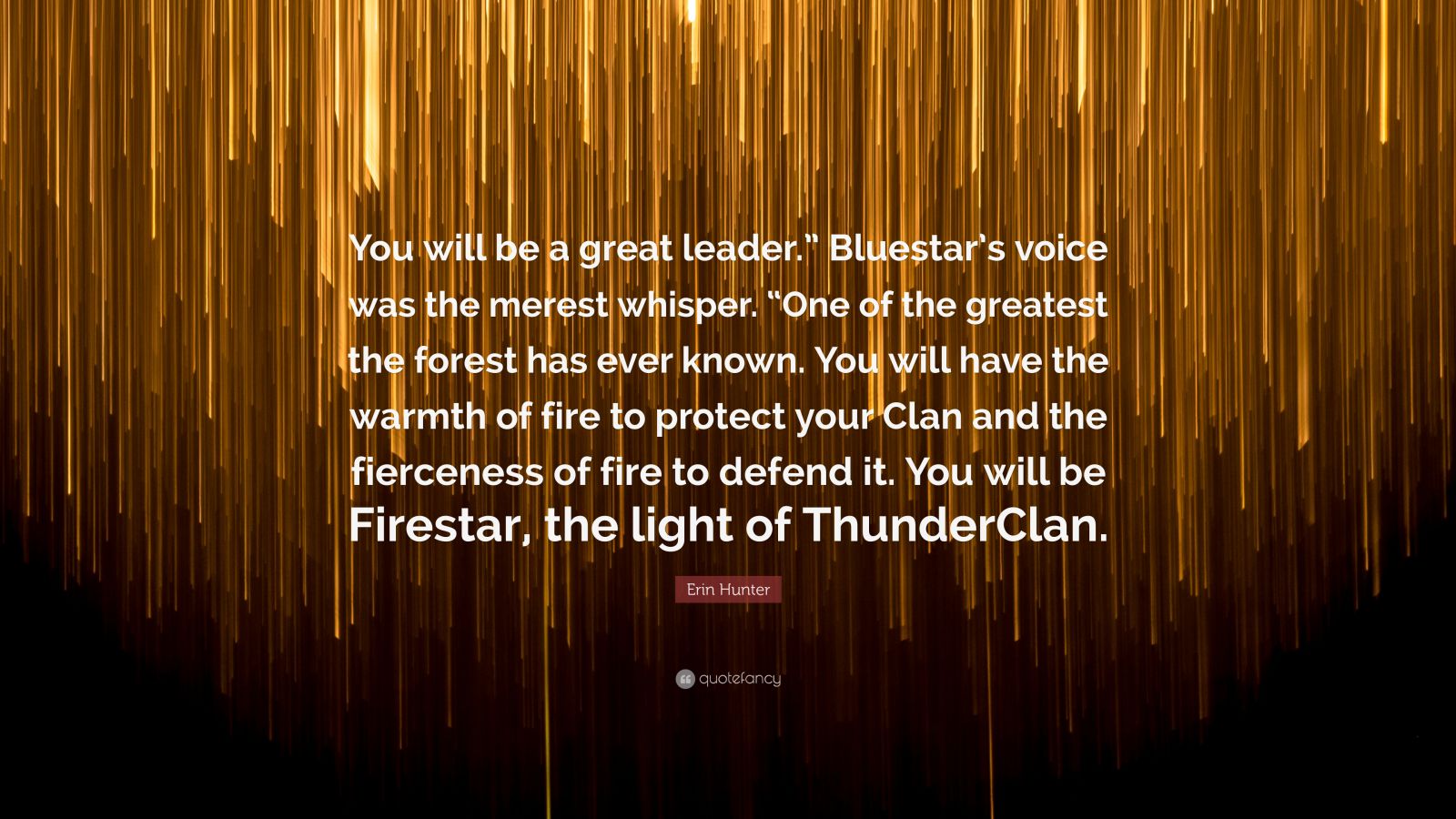 Erin Hunter Quote: “You will be a great leader.” Bluestar’s voice was ...