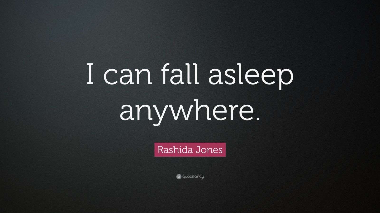 Rashida Jones Quote: “I can fall asleep anywhere.”