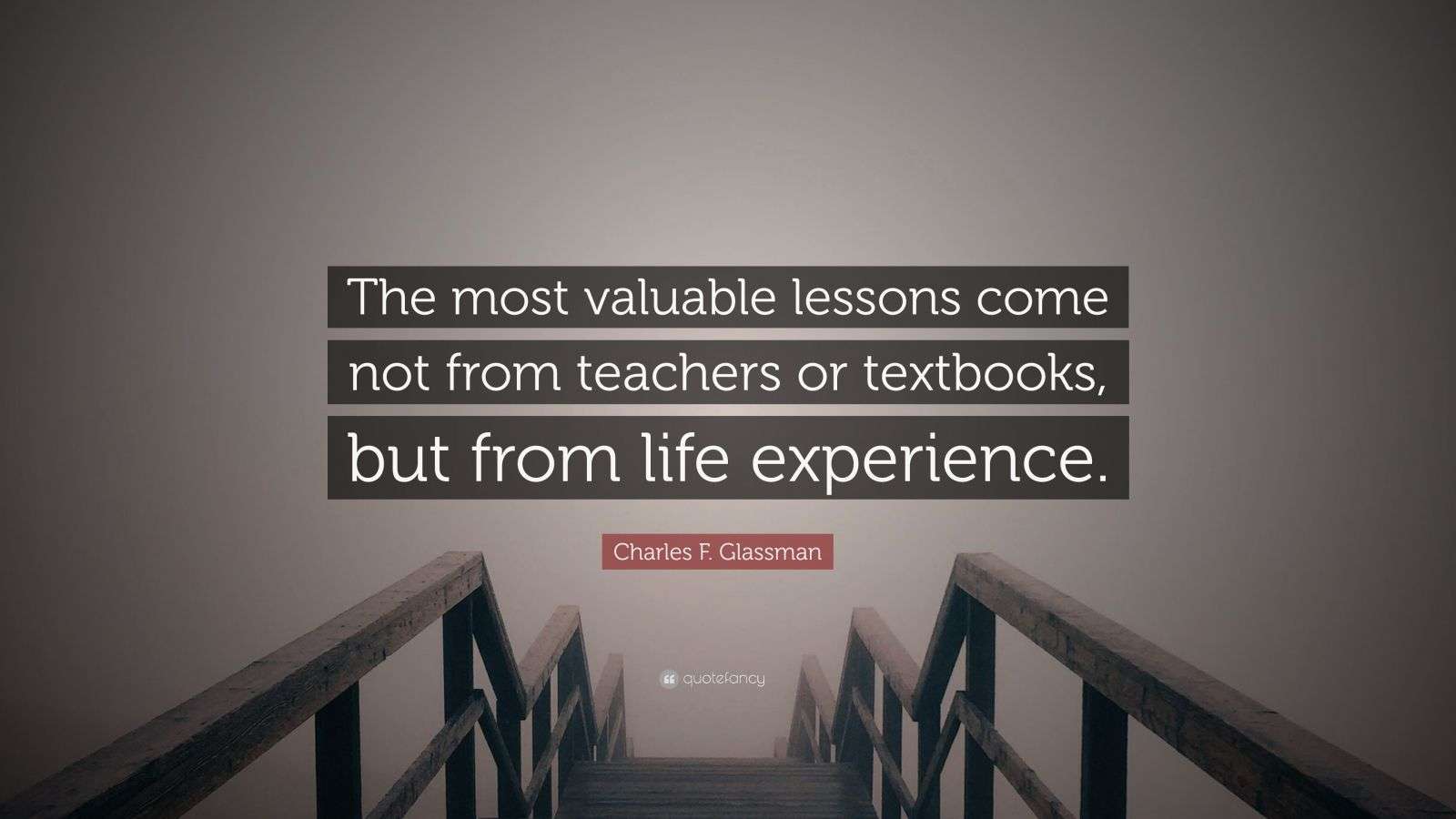 Charles F. Glassman Quote: “The most valuable lessons come not from ...