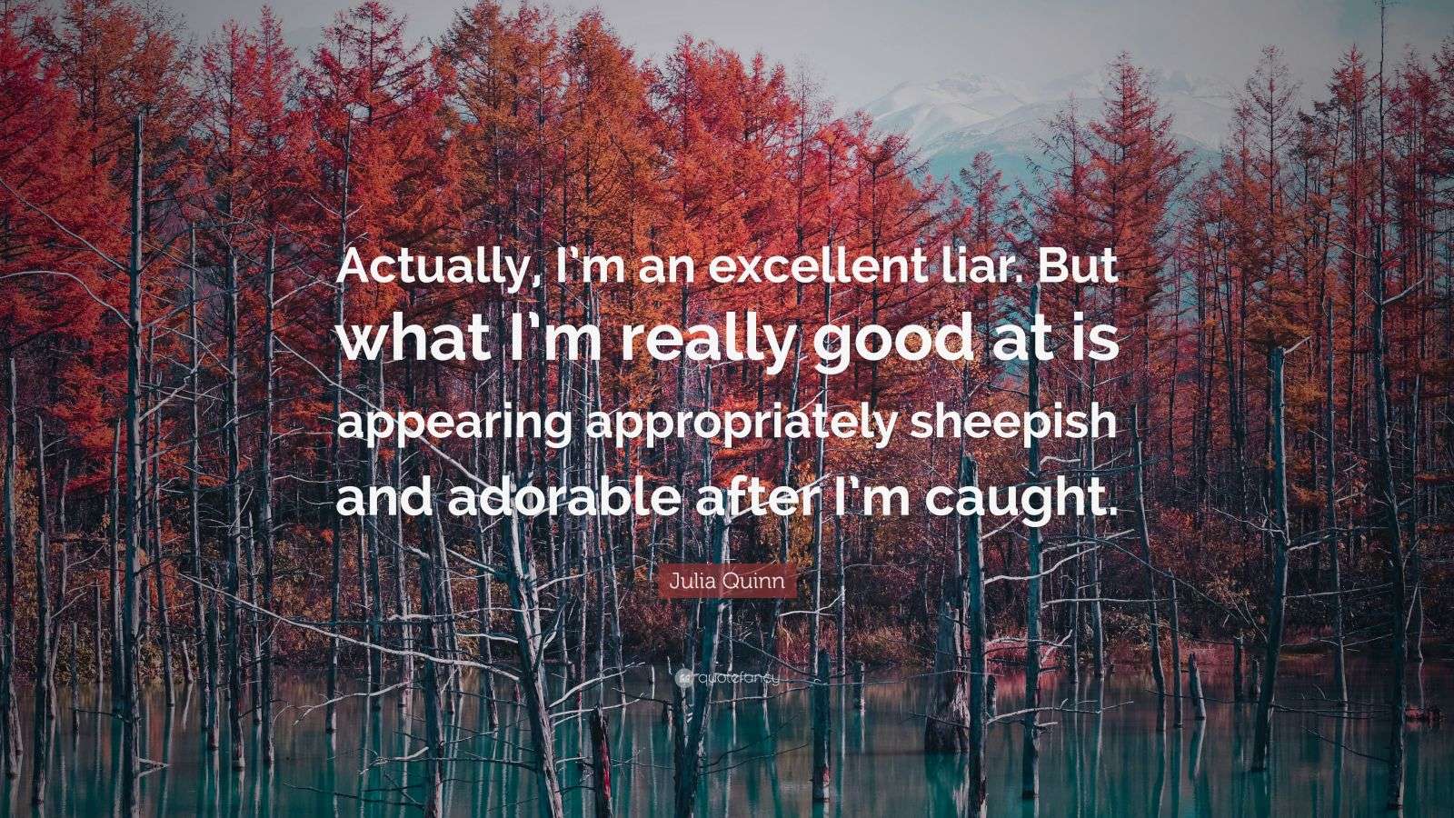 Julia Quinn Quote: “Actually, I’m an excellent liar. But what I’m ...