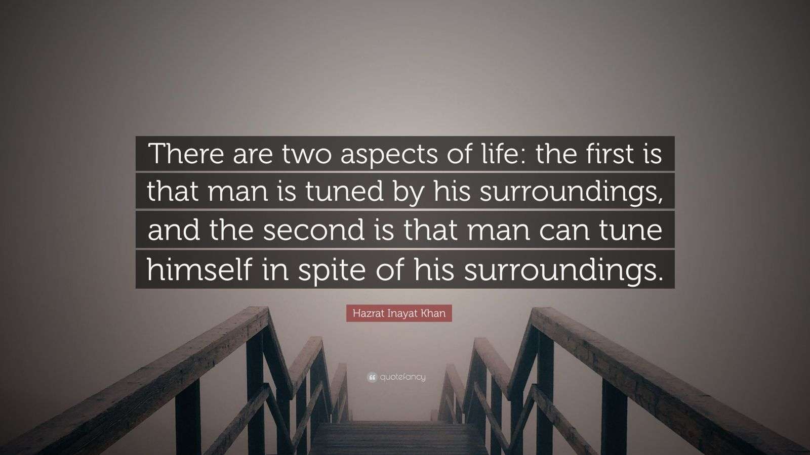 Hazrat Inayat Khan Quote: “There are two aspects of life: the first is ...