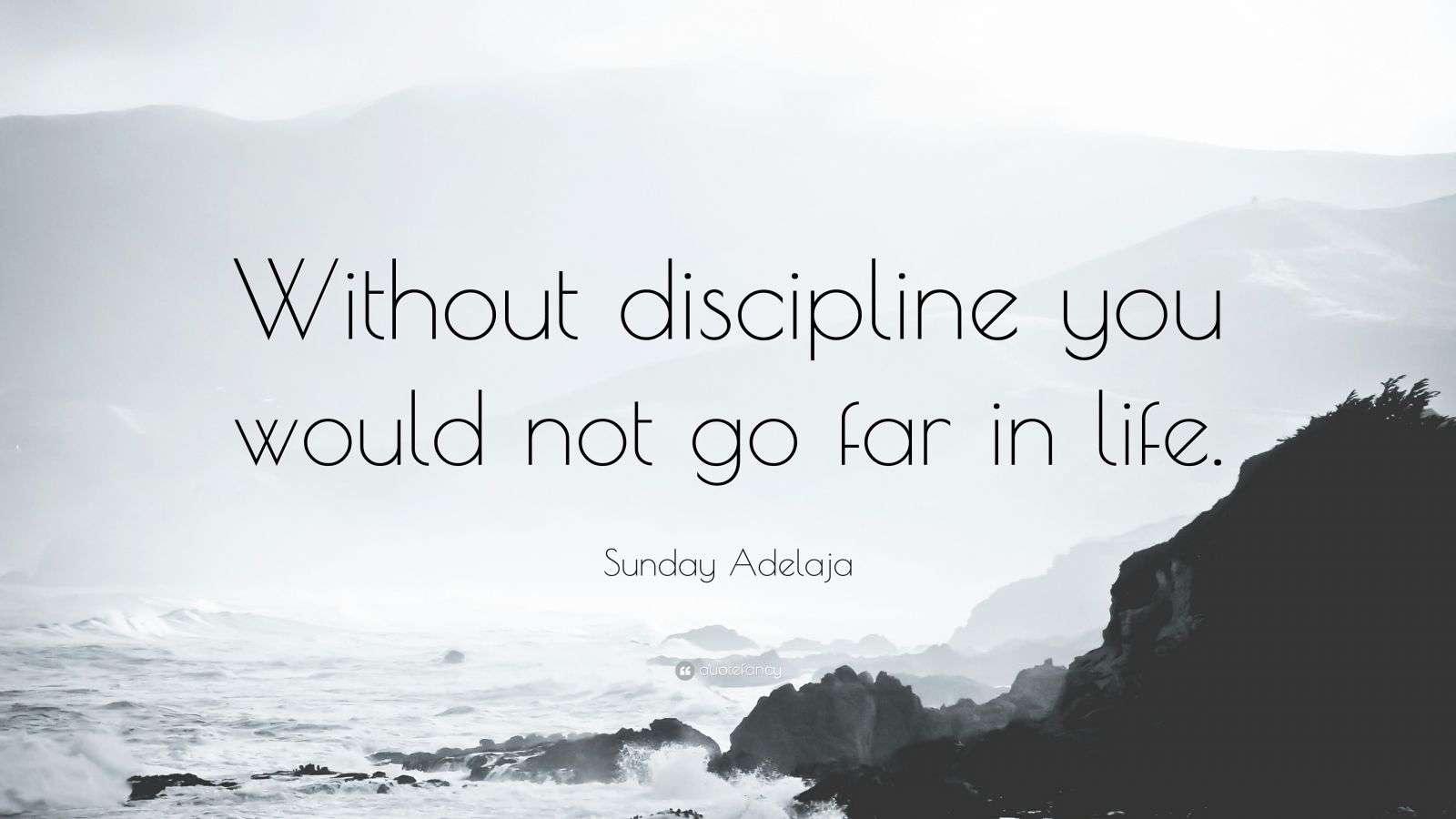 Sunday Adelaja Quote: “Without discipline you would not go far in life.”