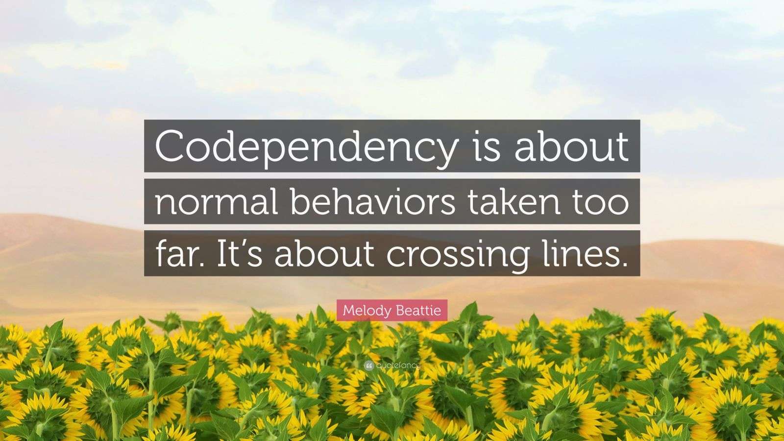 Melody Beattie Quote: “Codependency is about normal behaviors taken too ...