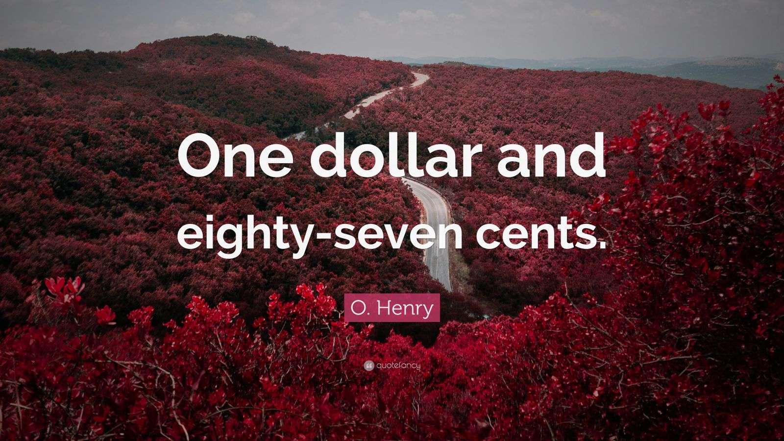 O. Henry Quote: “One dollar and eighty-seven cents.”