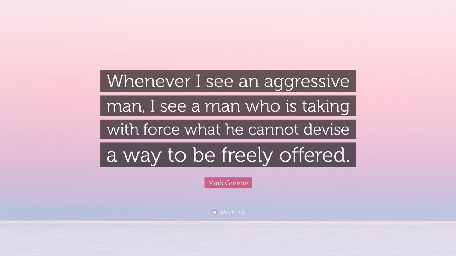 Aggressive Man Quotes 40 Inspiring Real Man Quotes You Should Read