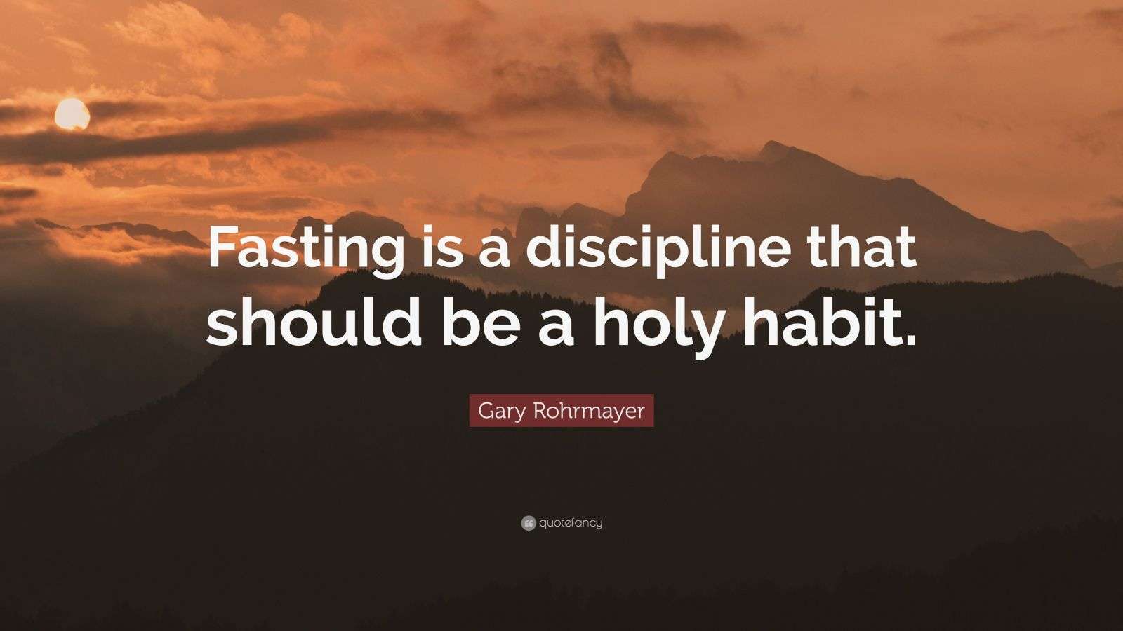 Gary Rohrmayer Quote: “Fasting is a discipline that should be a holy ...