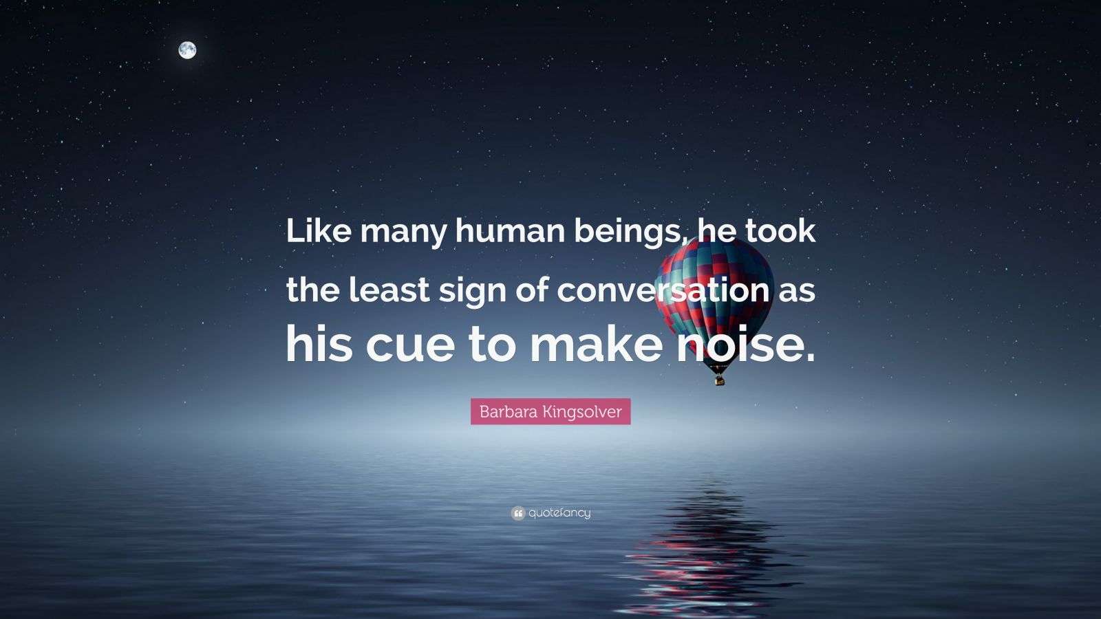 Barbara Kingsolver Quote: “Like many human beings, he took the least ...