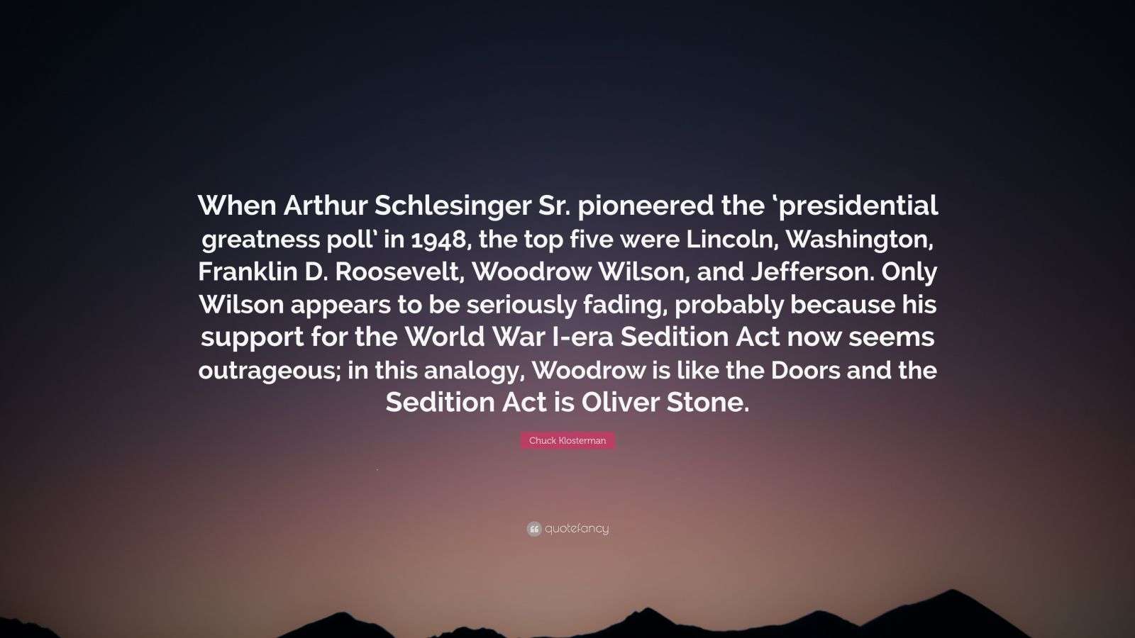 Chuck Klosterman Quote: “When Arthur Schlesinger Sr. pioneered the ...