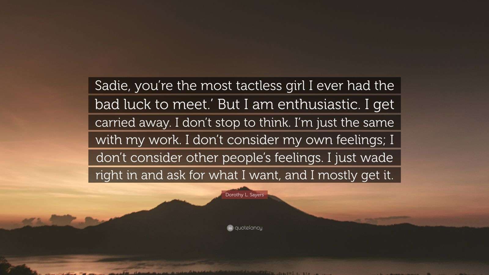 Dorothy L. Sayers Quote: “Sadie, you’re the most tactless girl I ever ...