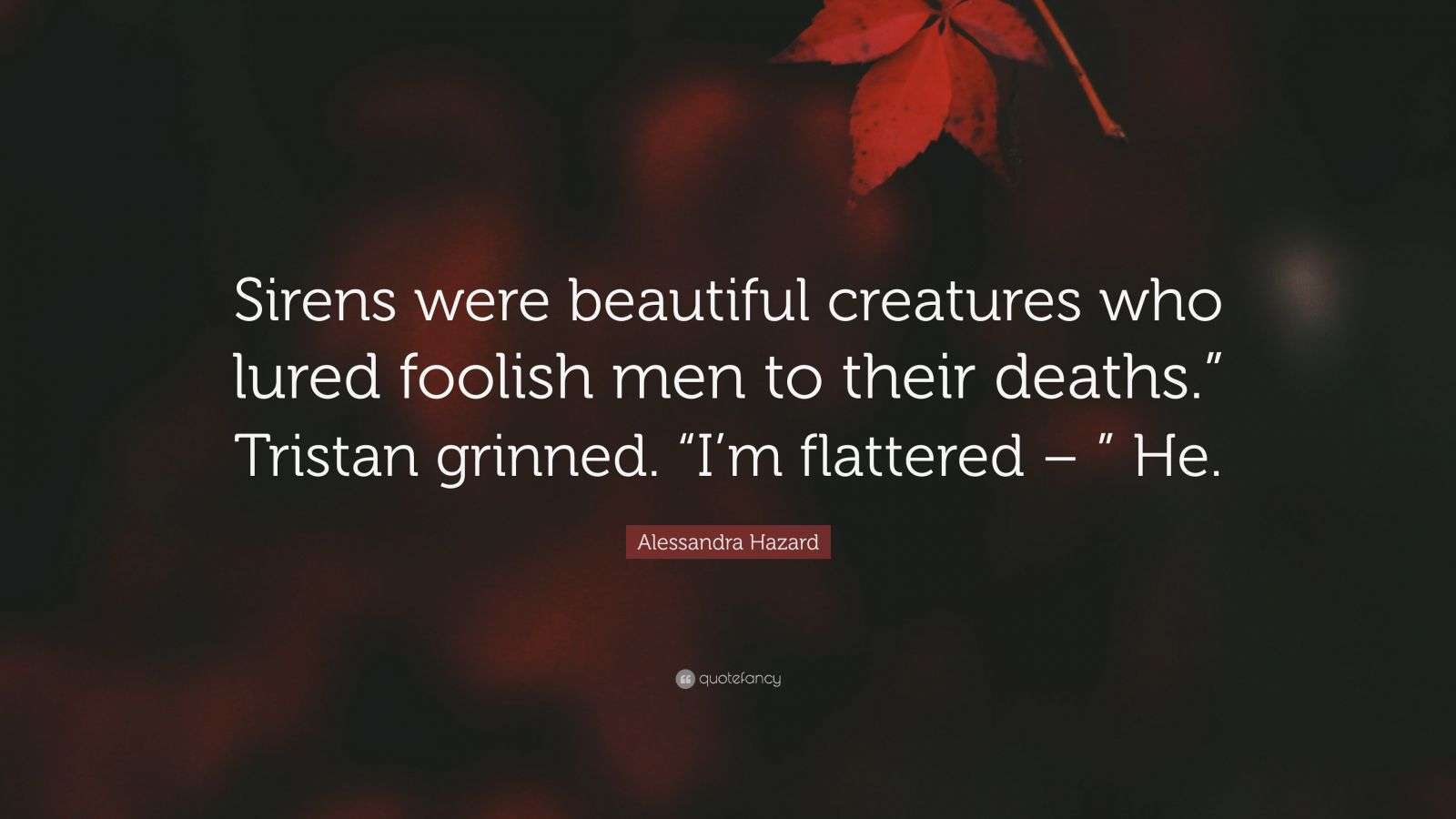 Alessandra Hazard Quote: “Sirens were beautiful creatures who lured ...