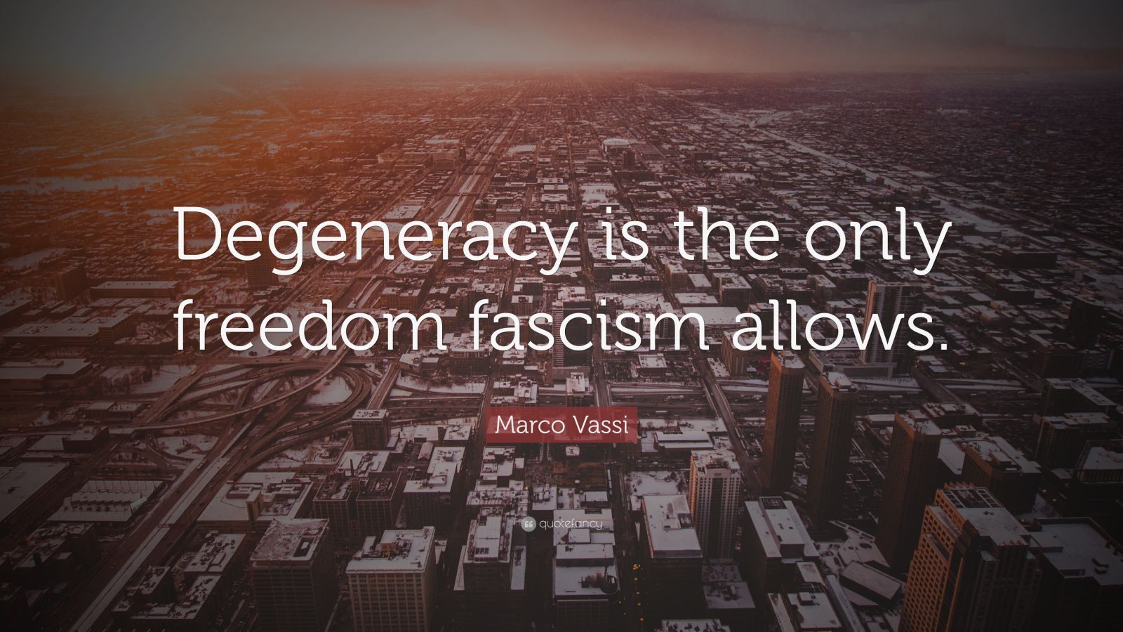 Marco Vassi Quote: “Degeneracy is the only freedom fascism allows.”
