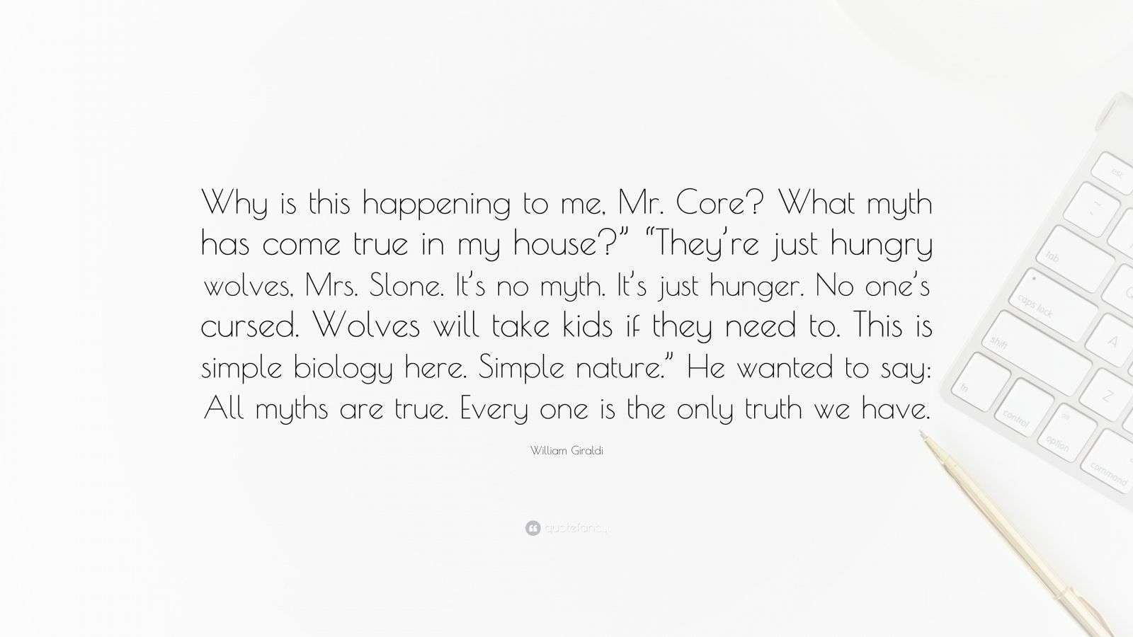 William Giraldi Quote: “Why is this happening to me, Mr. Core? What ...