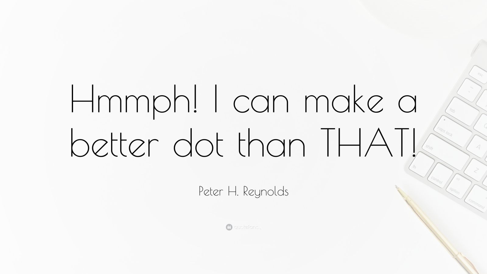 Top 8 Peter H. Reynolds Quotes of All Time (2021 Update) - Quotefancy