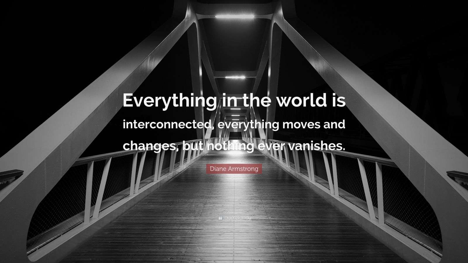 Diane Armstrong Quote: “Everything in the world is interconnected ...