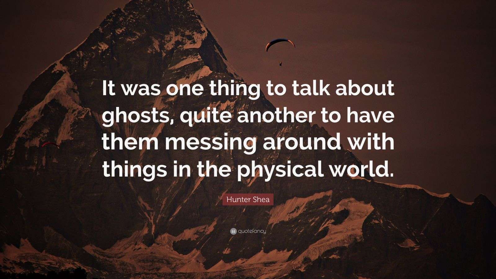 Hunter Shea Quote: “It was one thing to talk about ghosts, quite ...