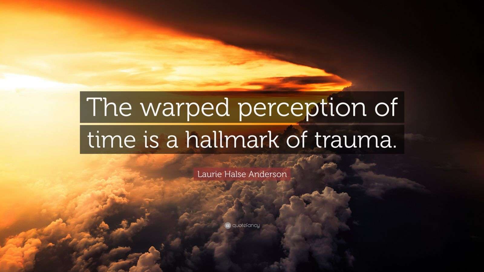 Laurie Halse Anderson Quote: “The warped perception of time is a ...