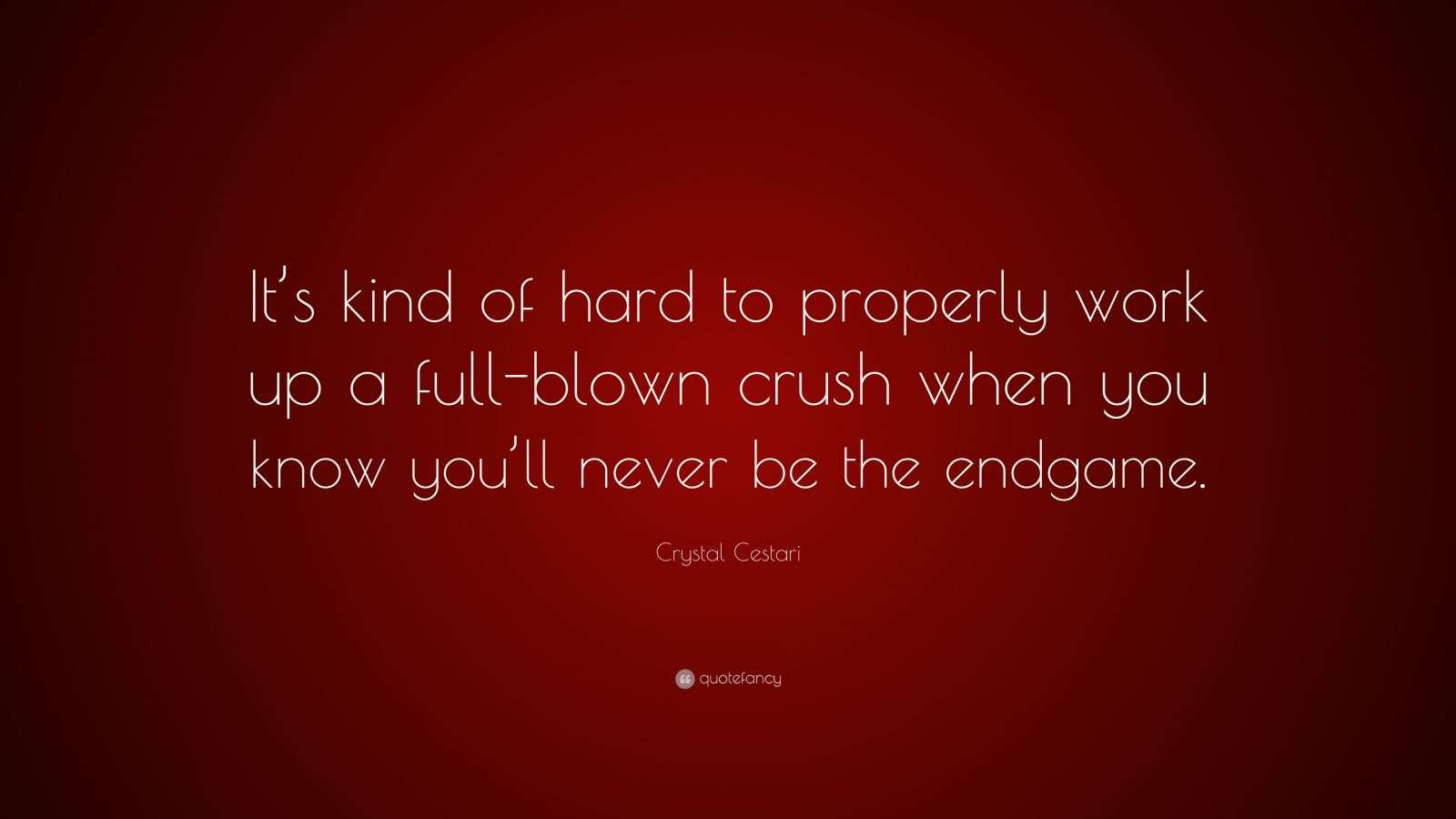 Crystal Cestari Quote: “It’s kind of hard to properly work up a full ...