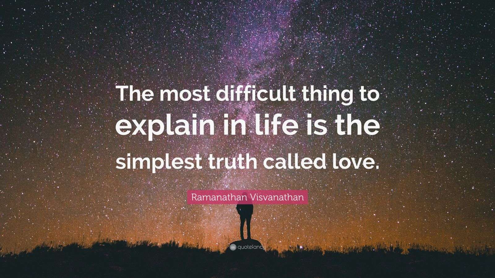 Ramanathan Visvanathan Quote: “The most difficult thing to explain in ...