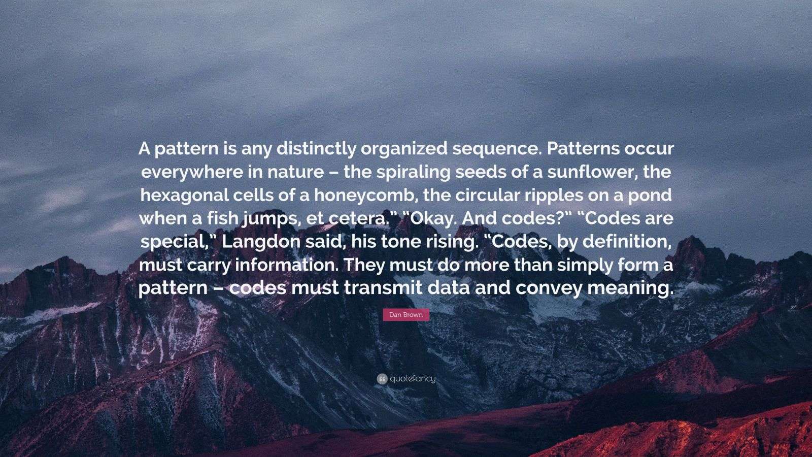 Dan Brown Quote: “A pattern is any distinctly organized sequence ...