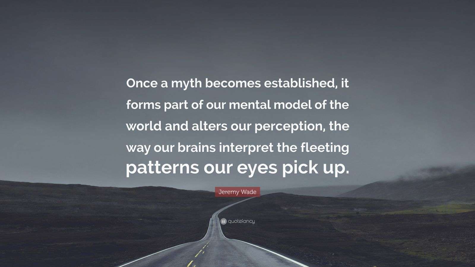 Jeremy Wade Quote: “Once a myth becomes established, it forms part of ...