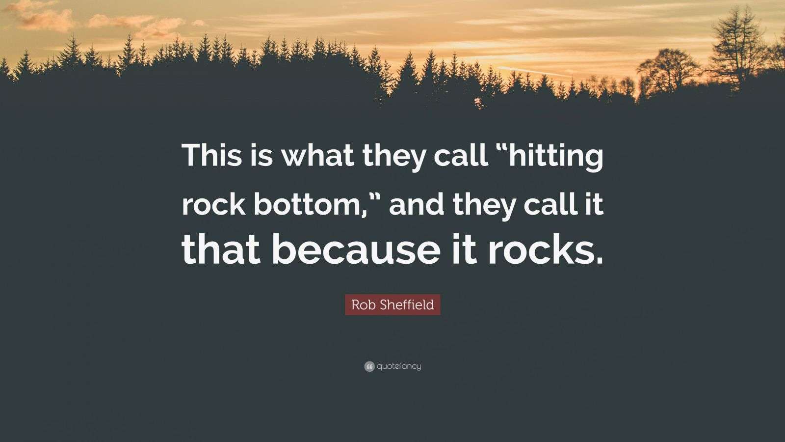 Rob Sheffield Quote: “This is what they call “hitting rock bottom,” and ...