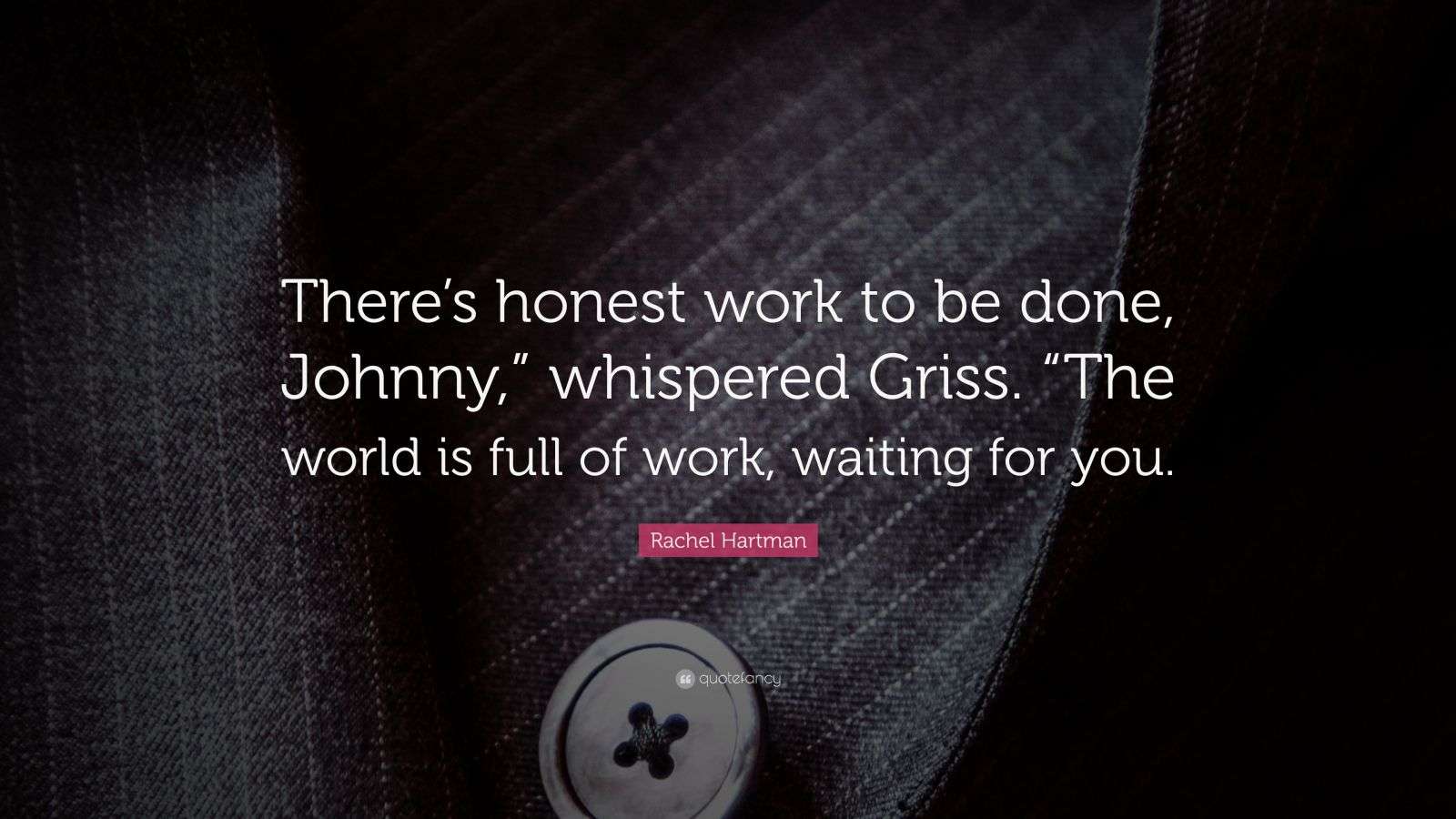 Rachel Hartman Quote: “There’s honest work to be done, Johnny ...