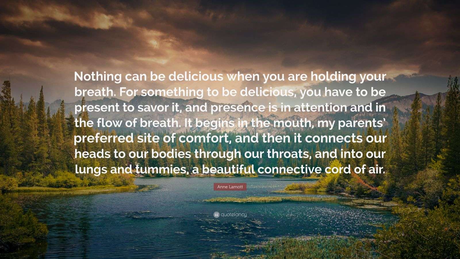Anne Lamott Quote: “Nothing can be delicious when you are holding your ...