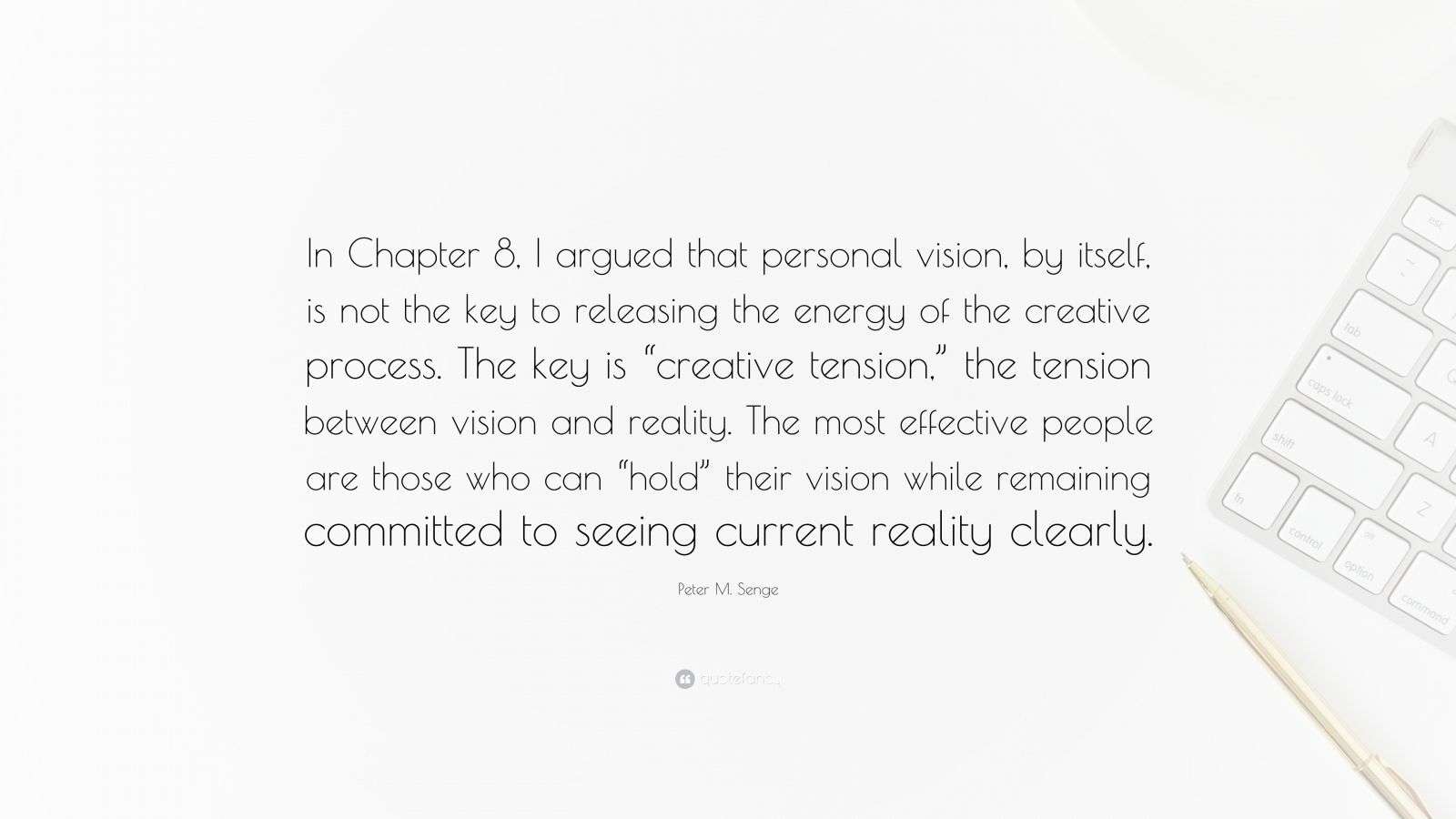 Peter M. Senge Quote: “In Chapter 8, I argued that personal vision, by ...