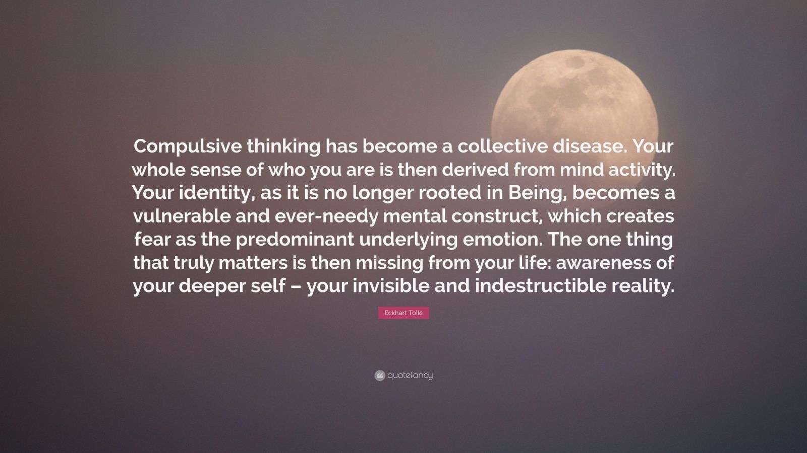 Eckhart Tolle Quote: “Compulsive thinking has become a collective ...