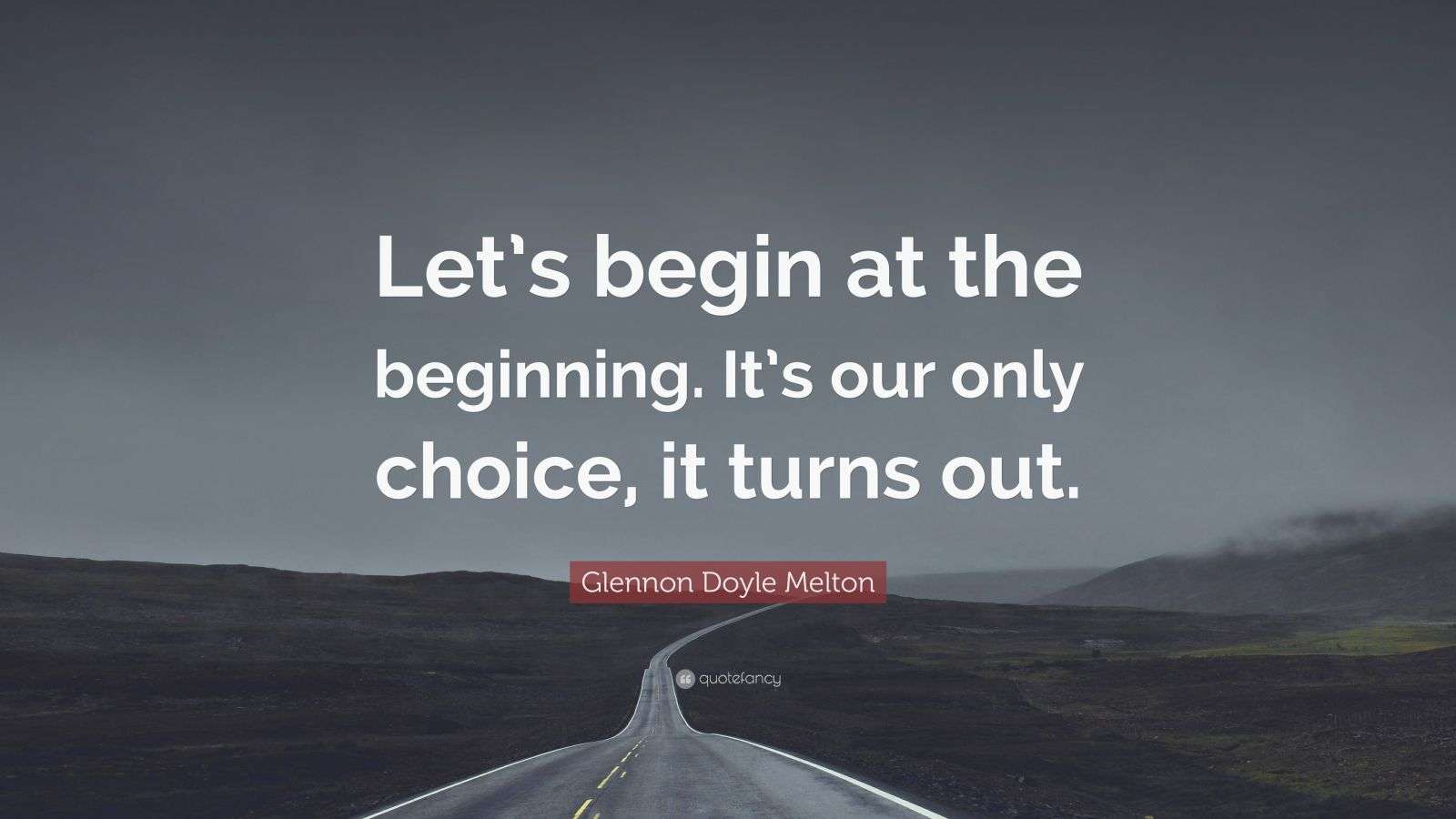 Glennon Doyle Melton Quote: “Let’s begin at the beginning. It’s our ...