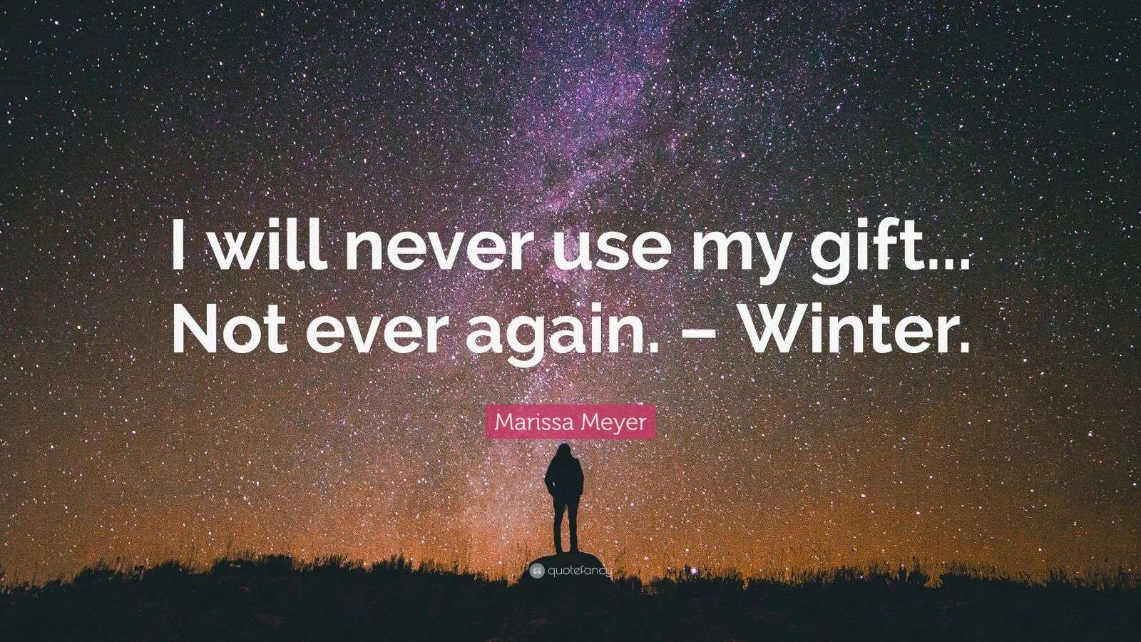 Marissa Meyer Quote: “I will never use my gift... Not ever again ...