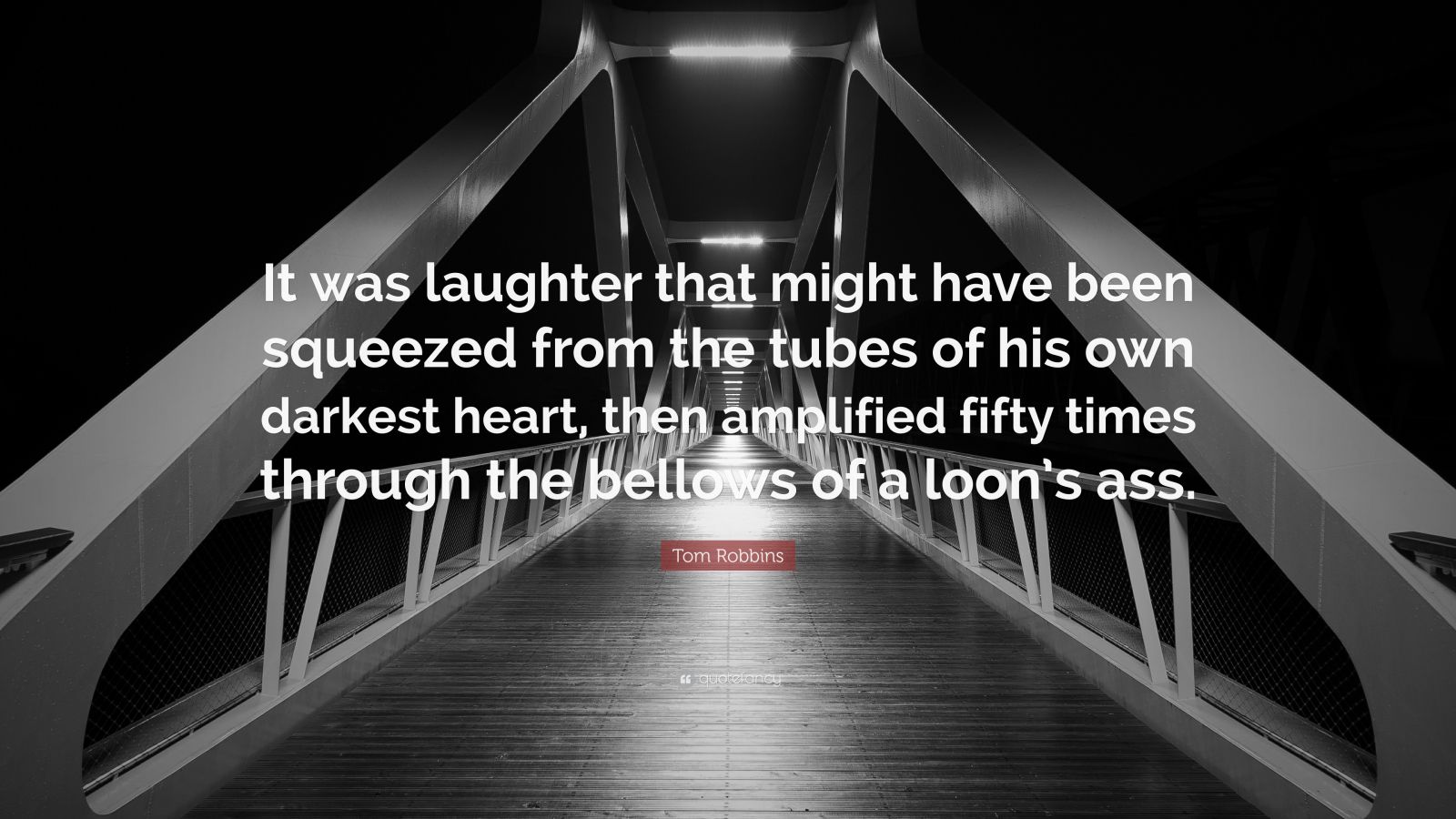 Tom Robbins Quote: “It was laughter that might have been squeezed from ...