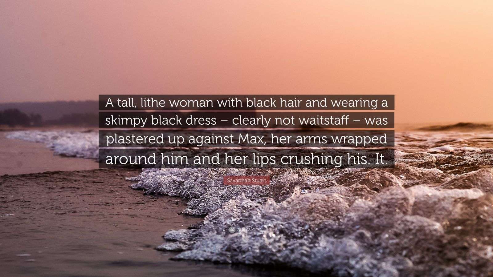 Savannah Stuart Quote: “A tall, lithe woman with black hair and wearing ...