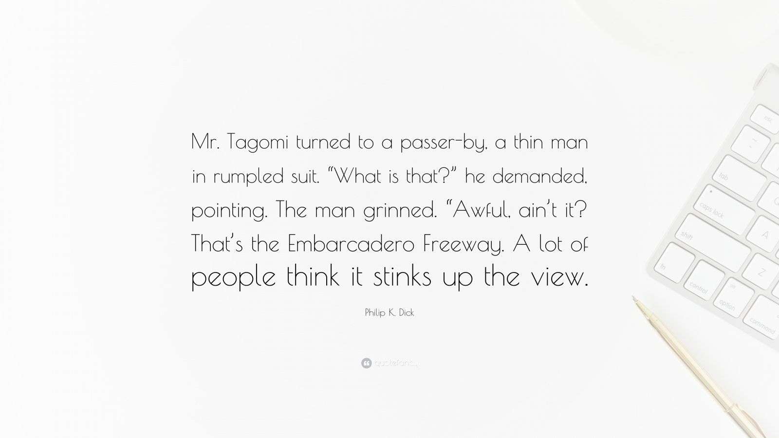 Philip K. Dick Quote: “Mr. Tagomi turned to a passer-by, a thin man in ...