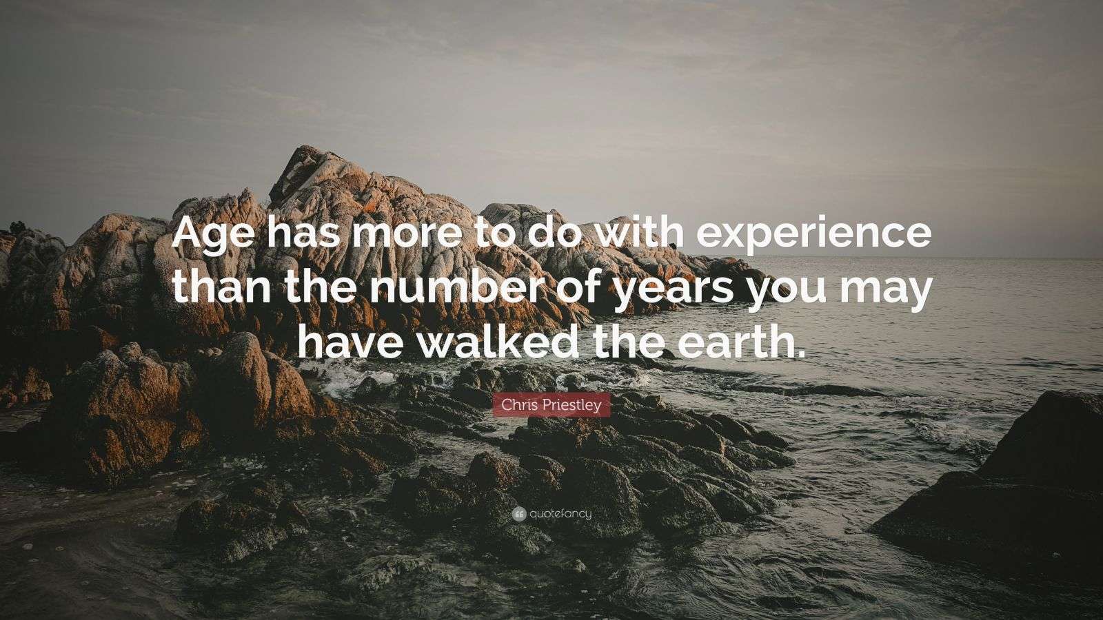 Chris Priestley Quote: “Age has more to do with experience than the ...