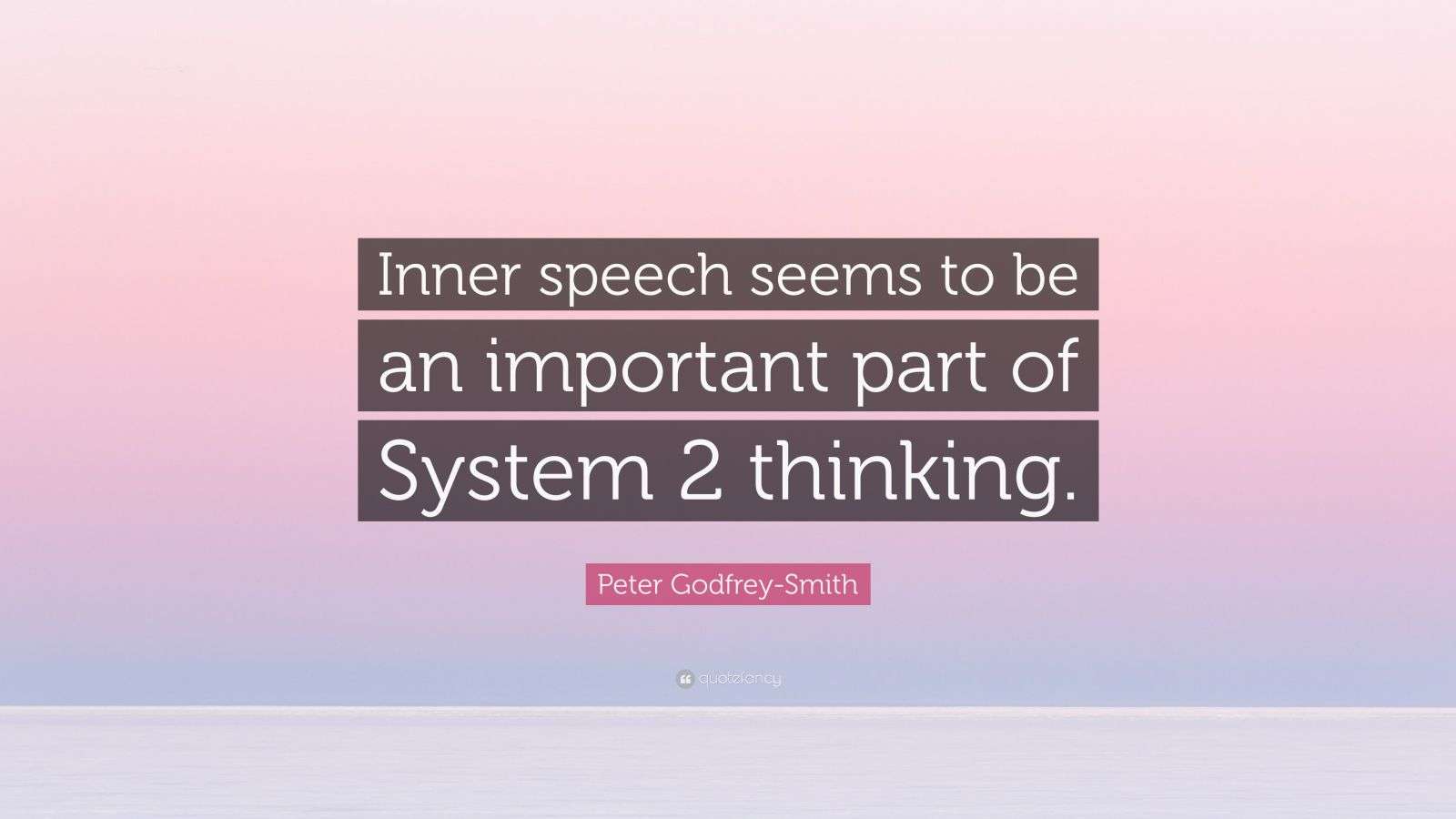 Peter Godfrey-Smith Quote: “Inner speech seems to be an important part ...