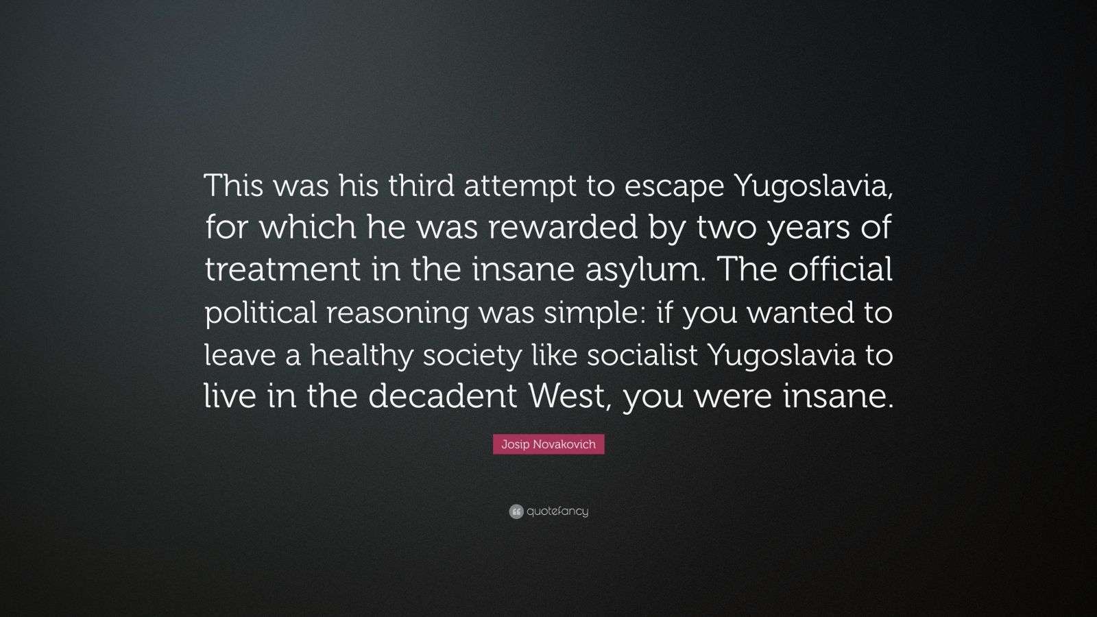 Josip Novakovich Quote: “This was his third attempt to escape ...