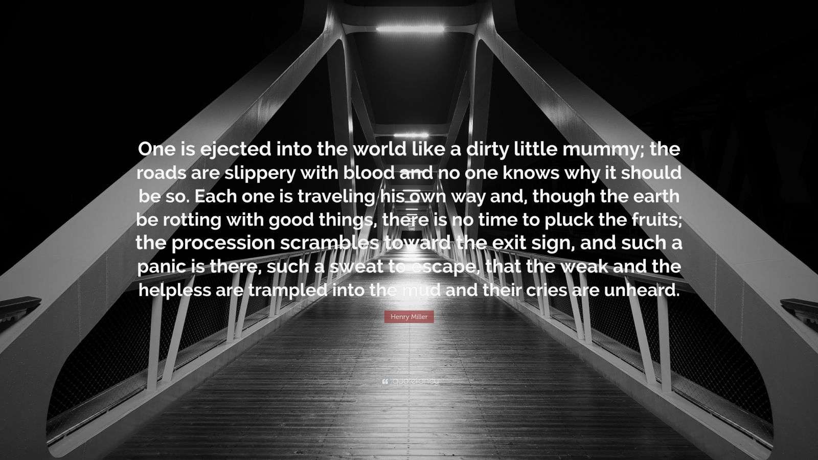 Henry Miller Quote: “One is ejected into the world like a dirty little ...