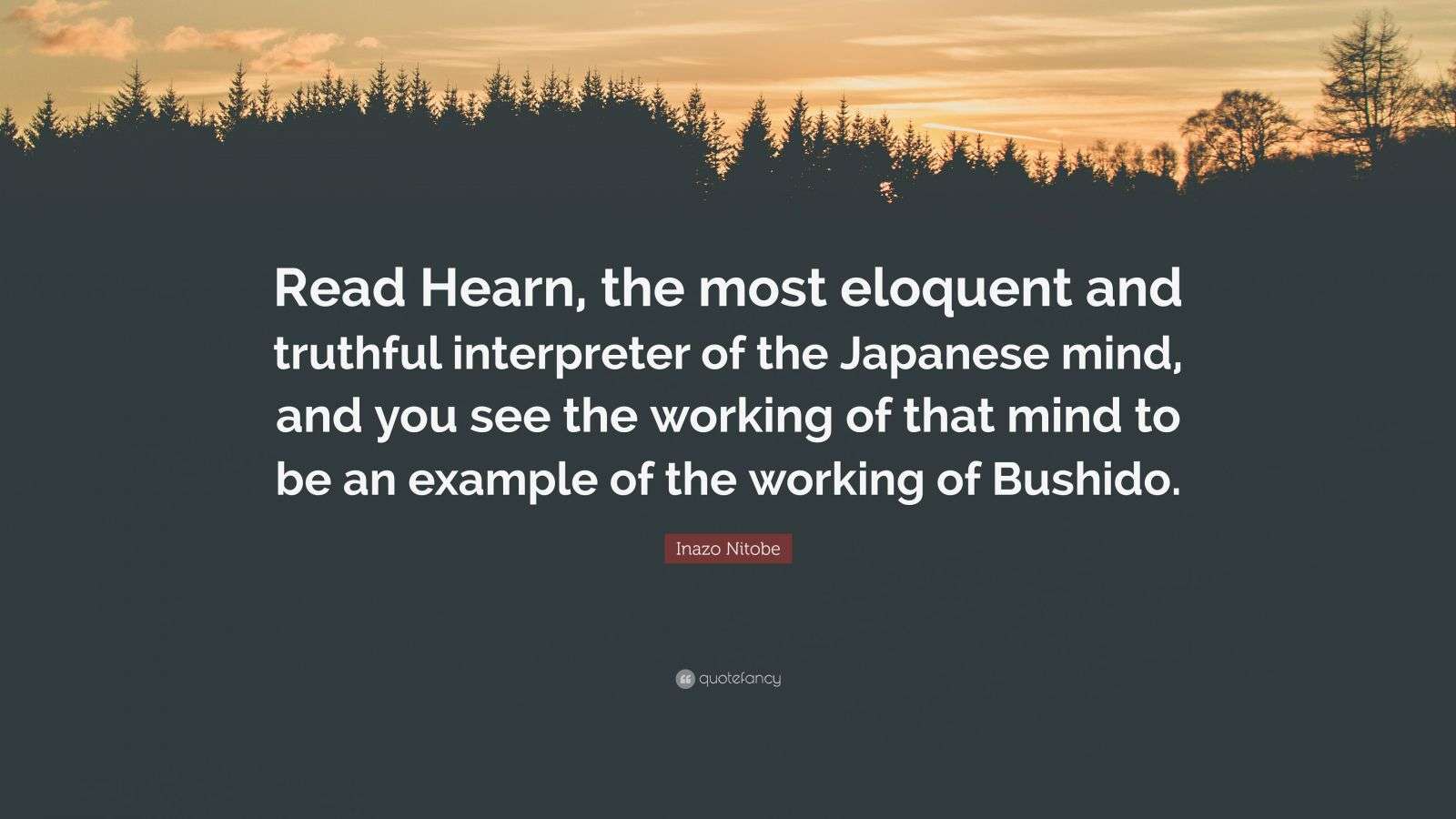 Inazo Nitobe Quote: “Read Hearn, the most eloquent and truthful ...