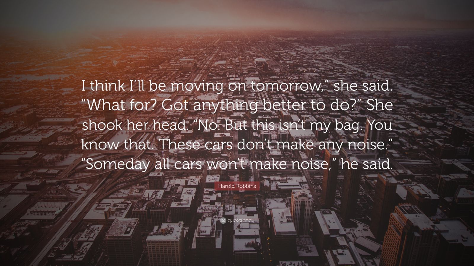 Harold Robbins Quote: “I think I’ll be moving on tomorrow,” she said ...