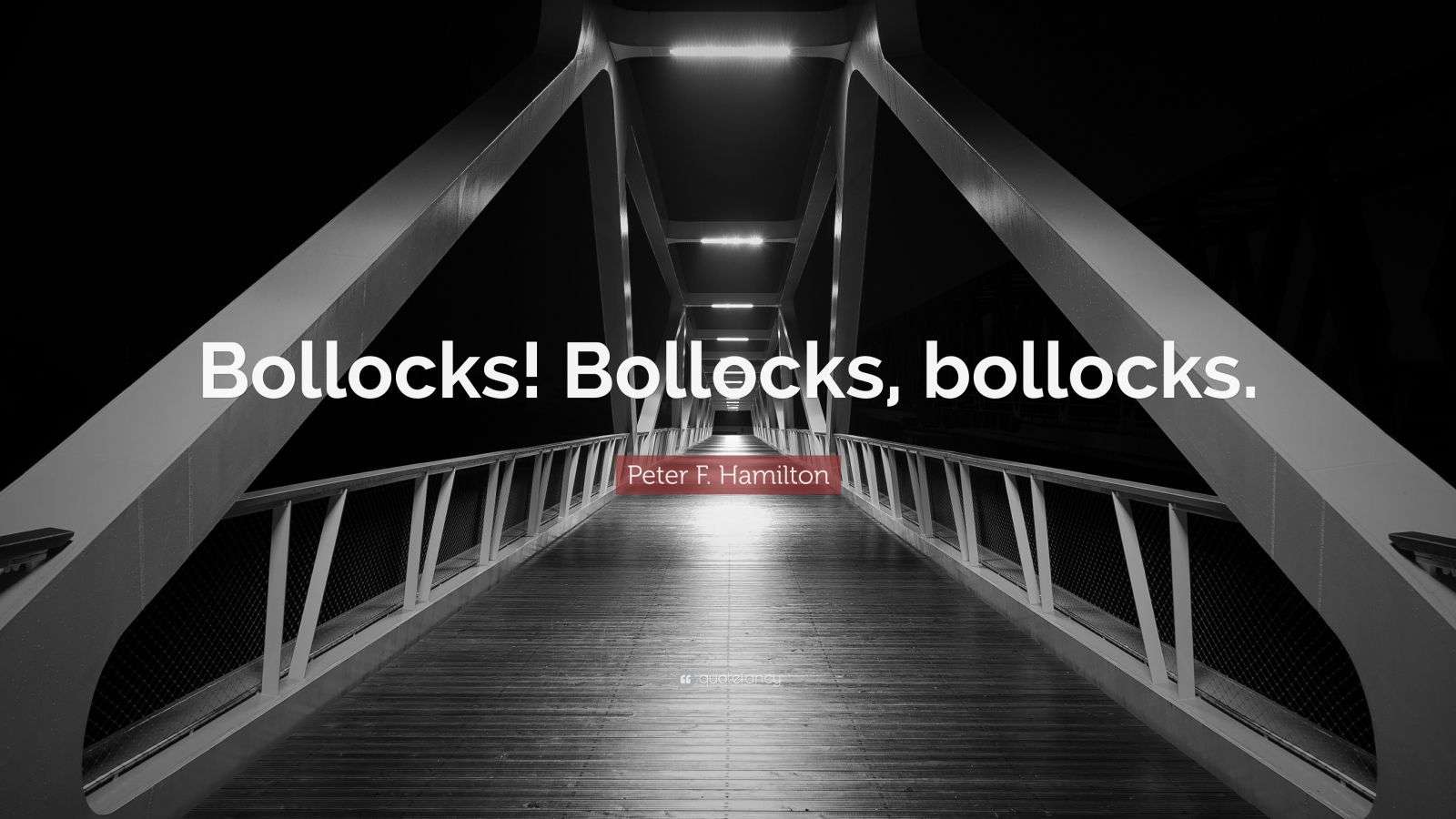 Peter F. Hamilton Quote: “Bollocks! Bollocks, bollocks.”