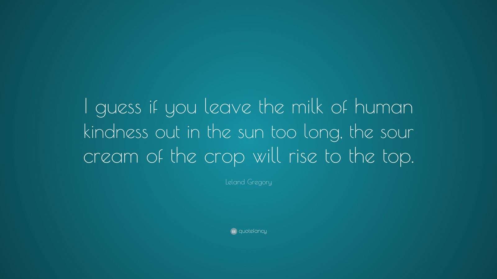 Top 2 Leland Gregory Quotes (2025 Update) - QuoteFancy