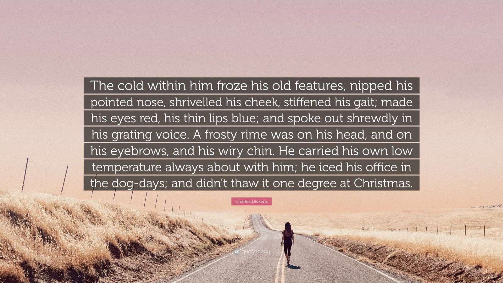 Charles Dickens Quote: “The cold within him froze his old features ...