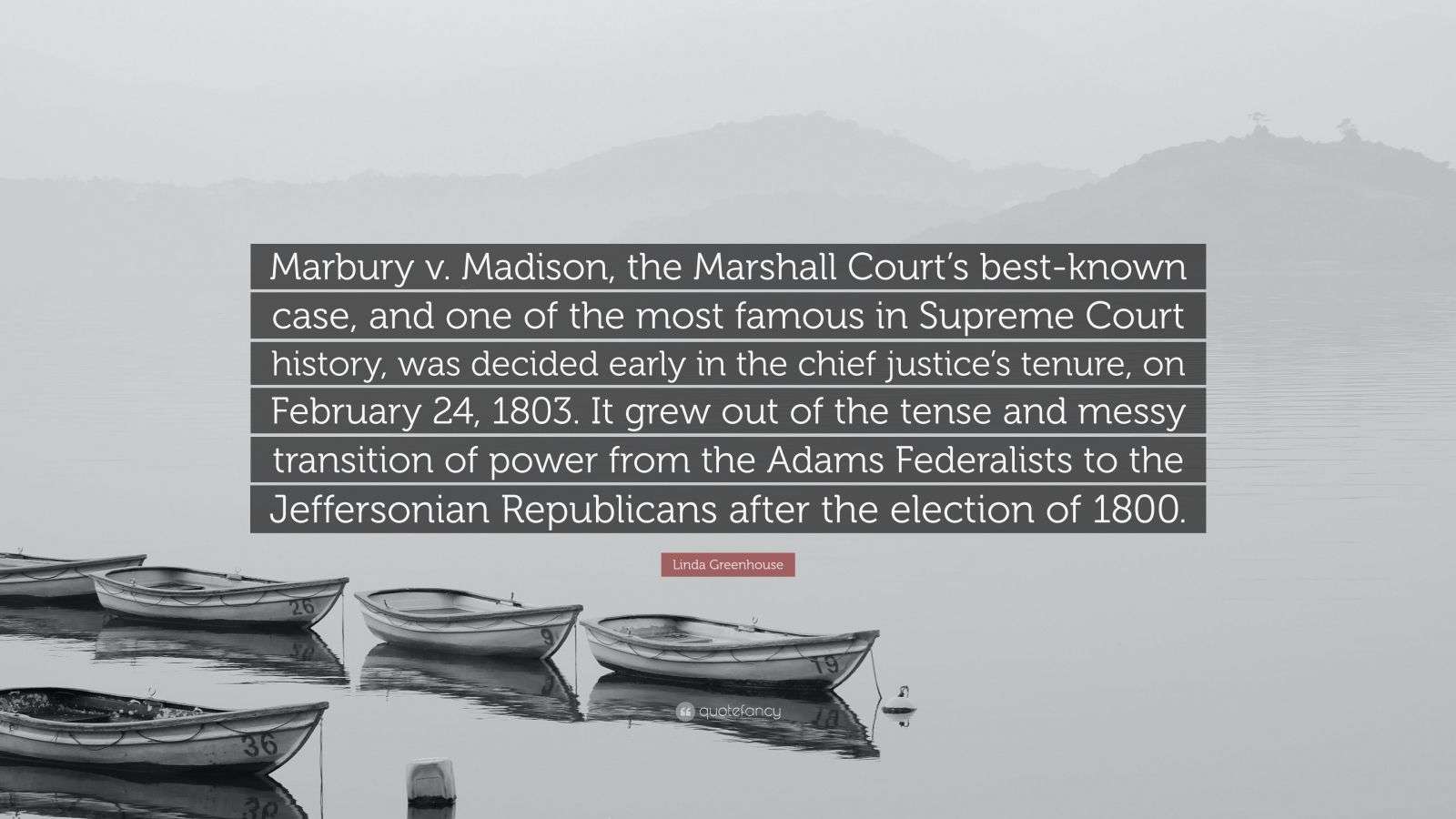 Linda Greenhouse Quote: “Marbury v. Madison, the Marshall Court’s best ...